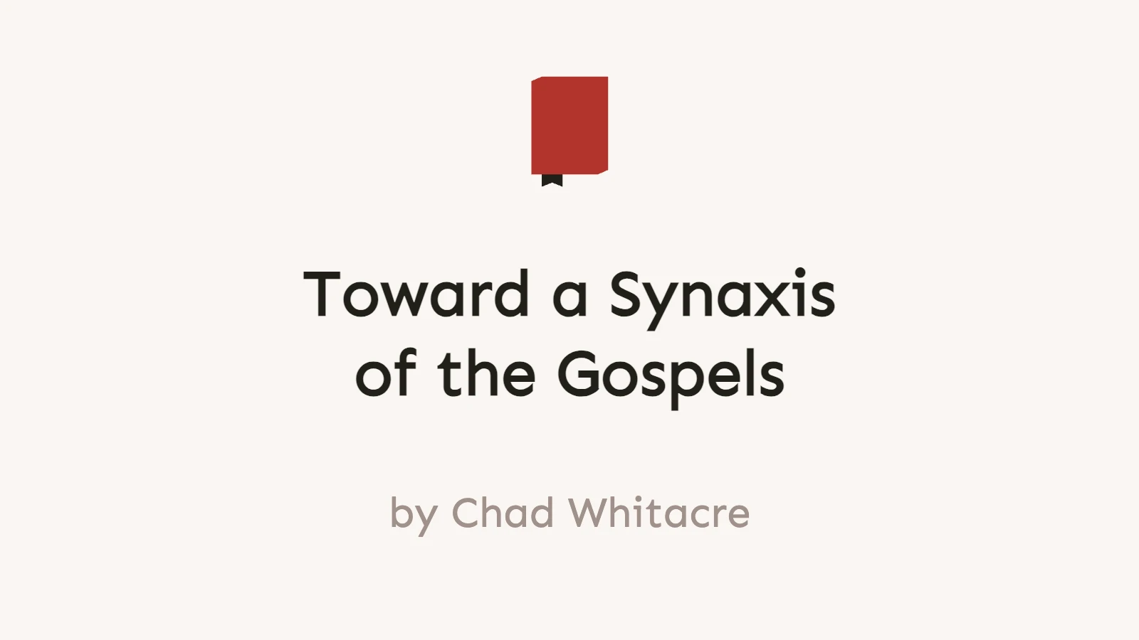 Toward a Synaxis of the Gospels - Gospel Desk